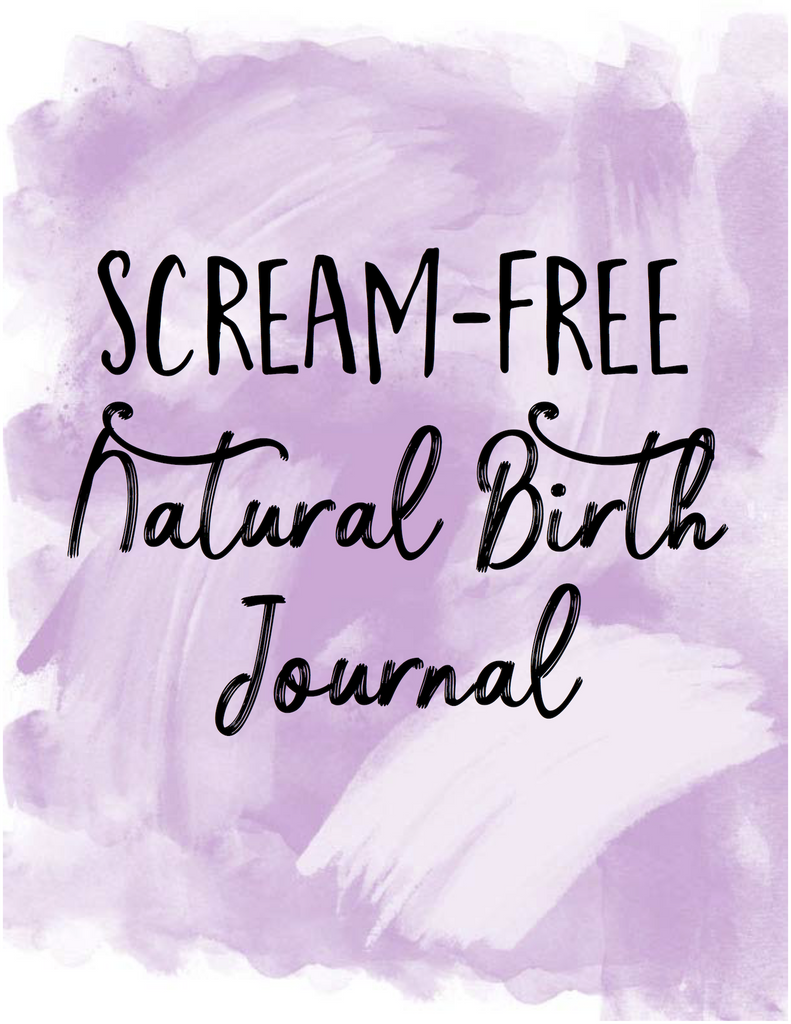 Scream-free Natural Birth Journal – Pint-sized Treasures